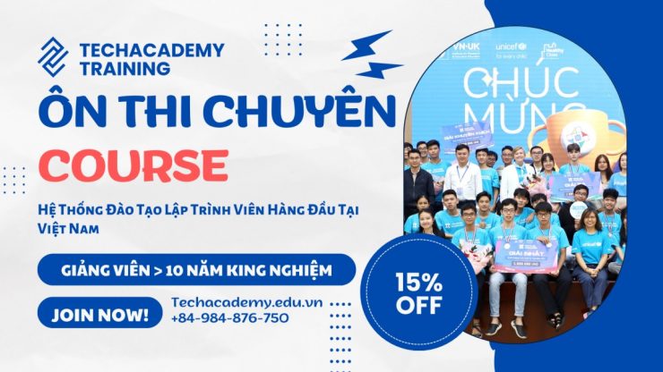 Khóa Học Luyện Thi Chuyên Tin Vào Lớp 10 Cùng Chuyên Gia CNTT - Techacademy